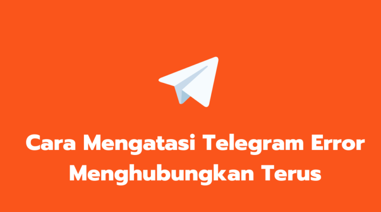 9 Cara Mengatasi Telegram Error Menghubungkan Terus 2022
